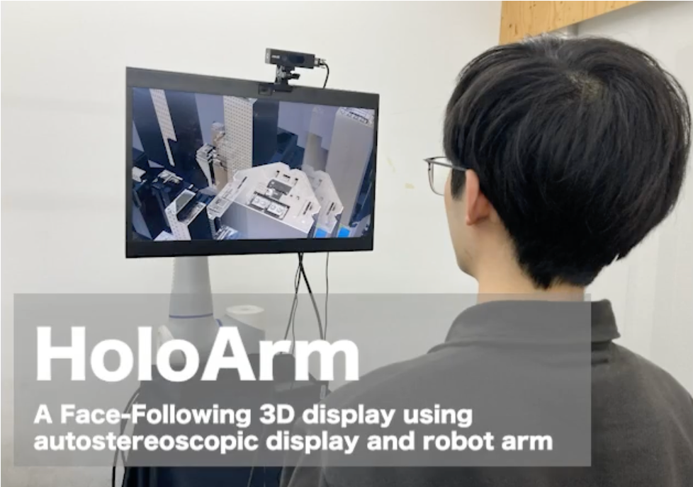 HoloArm: A Face-Following 3D Display Using Autostereoscopic Display and Robot Arm – Rekimoto Lab